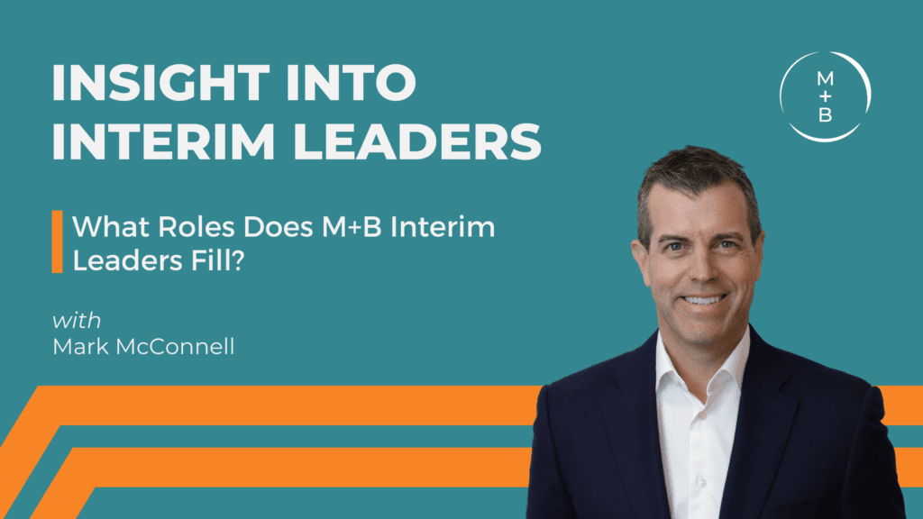 Insight Into Interim Leaders: What Roles Does M+B Interim Leaders Fill ...