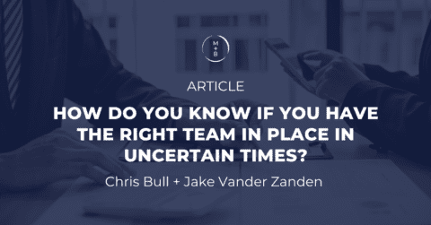 How Do You Know if You Have the Right Team in Place in Uncertain Times ...